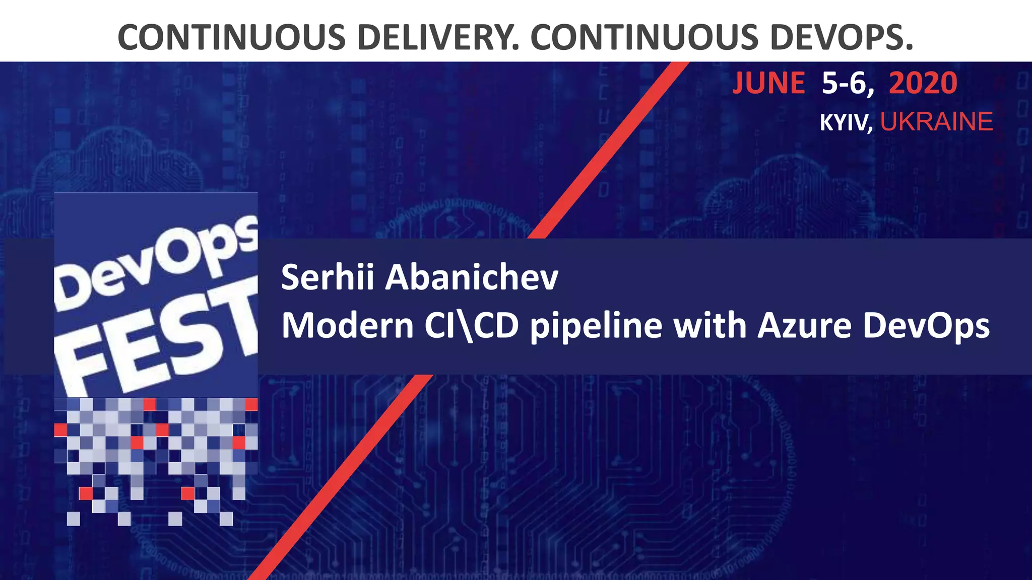 DevOps Fest 2020. Сергей Абаничев. Modern CI\CD pipeline with Azure DevOps | PPT