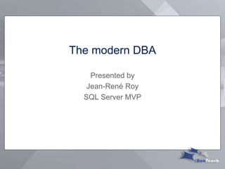Jean-René Roy : The Modern DBA | PPT