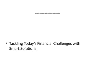 Modern Problems Need Modern Debt Software | PPTX