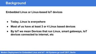 Modern IoT and Embedded Linux Deployment - Berlin | PPT