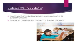 MODERN EDUCATION or TRADITIONAL EDUCATION | PPTX