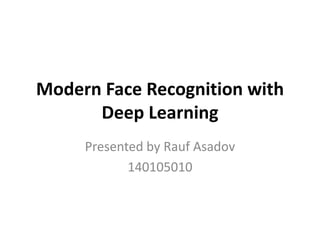 Modern face recognition with deep learning | PPTX