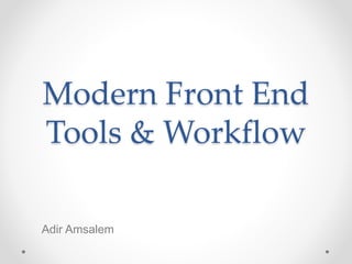 Modern Front End Tools & Workflow | PPTX