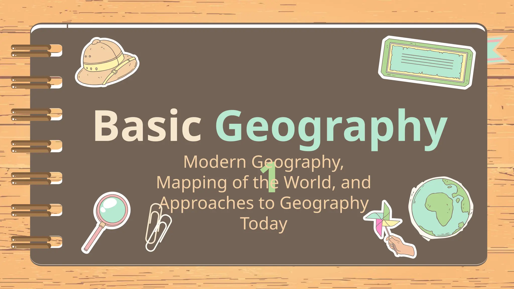 Modern Geography, Mapping of the World, and Approaches to Geography ...