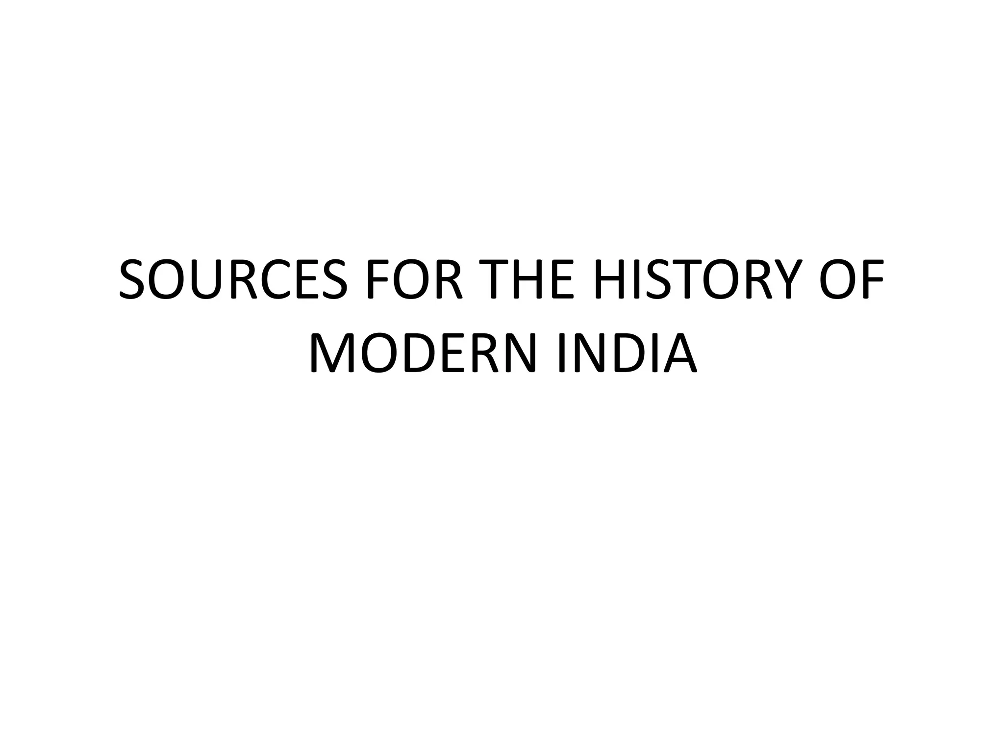 MODERN INDIA SOURCES Presentitations.pptx