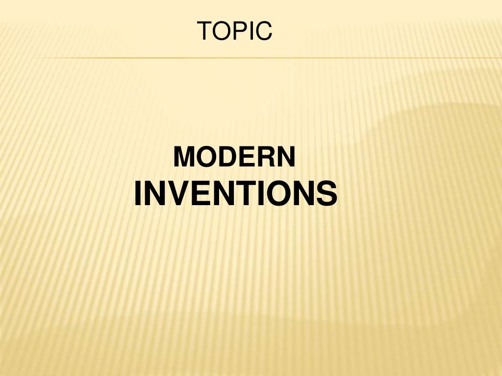 Modern inventions
