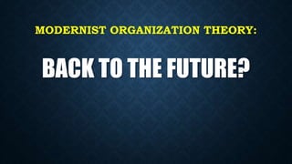Modernist-Organization-Theory-Final.pptx