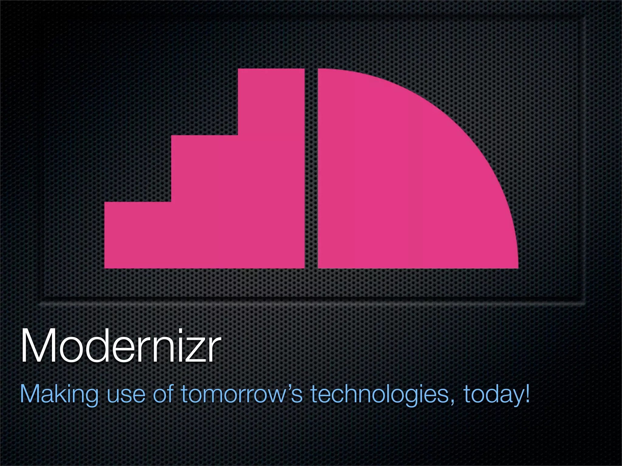Modernizr - Detecting HTML5 and CSS3 support | PPT