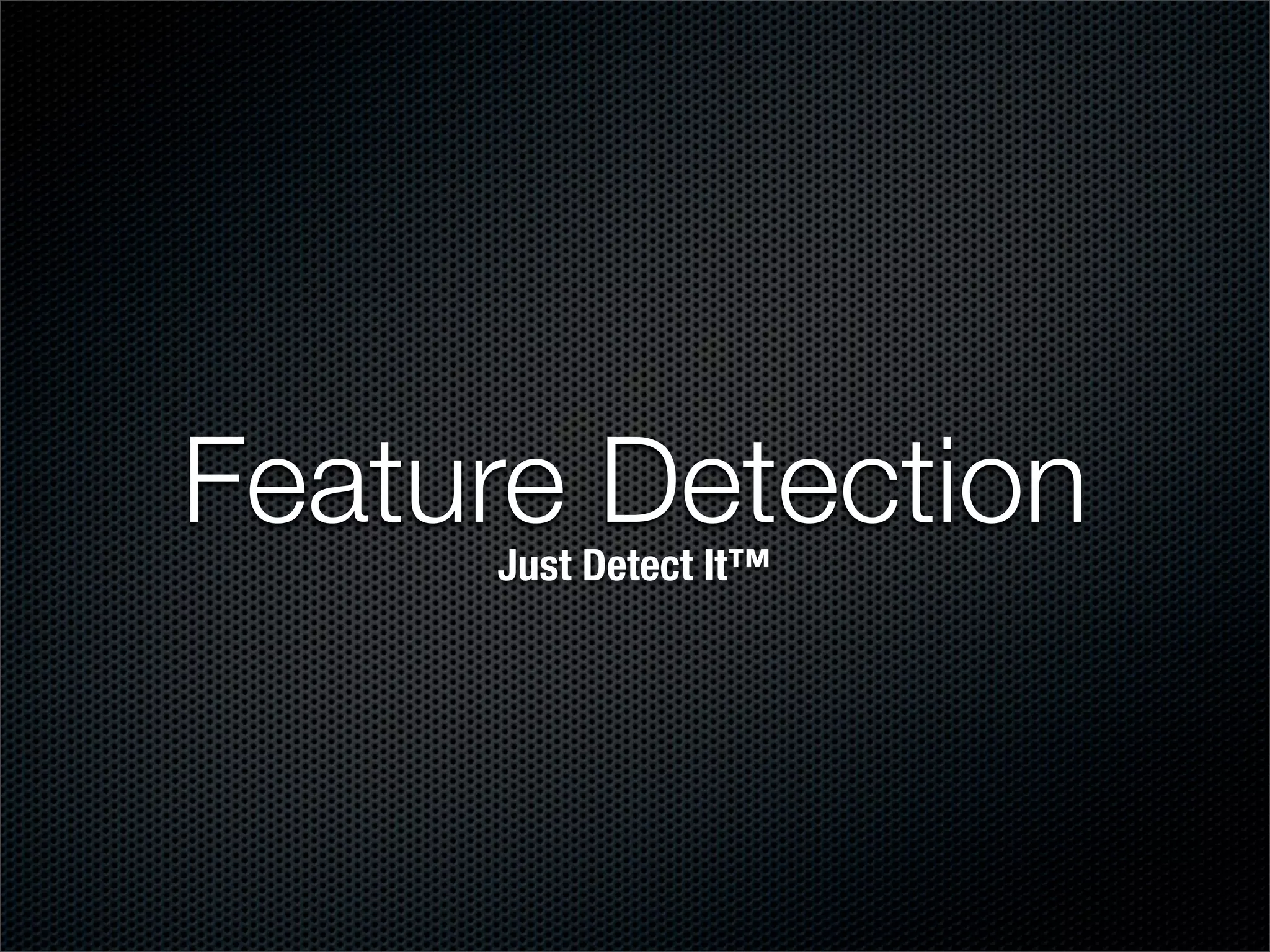 Modernizr - Detecting HTML5 and CSS3 support | PPT