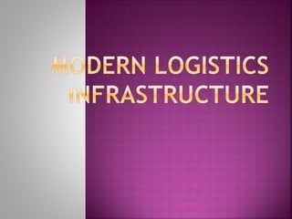 Modern logistics infrastructure | PPTX