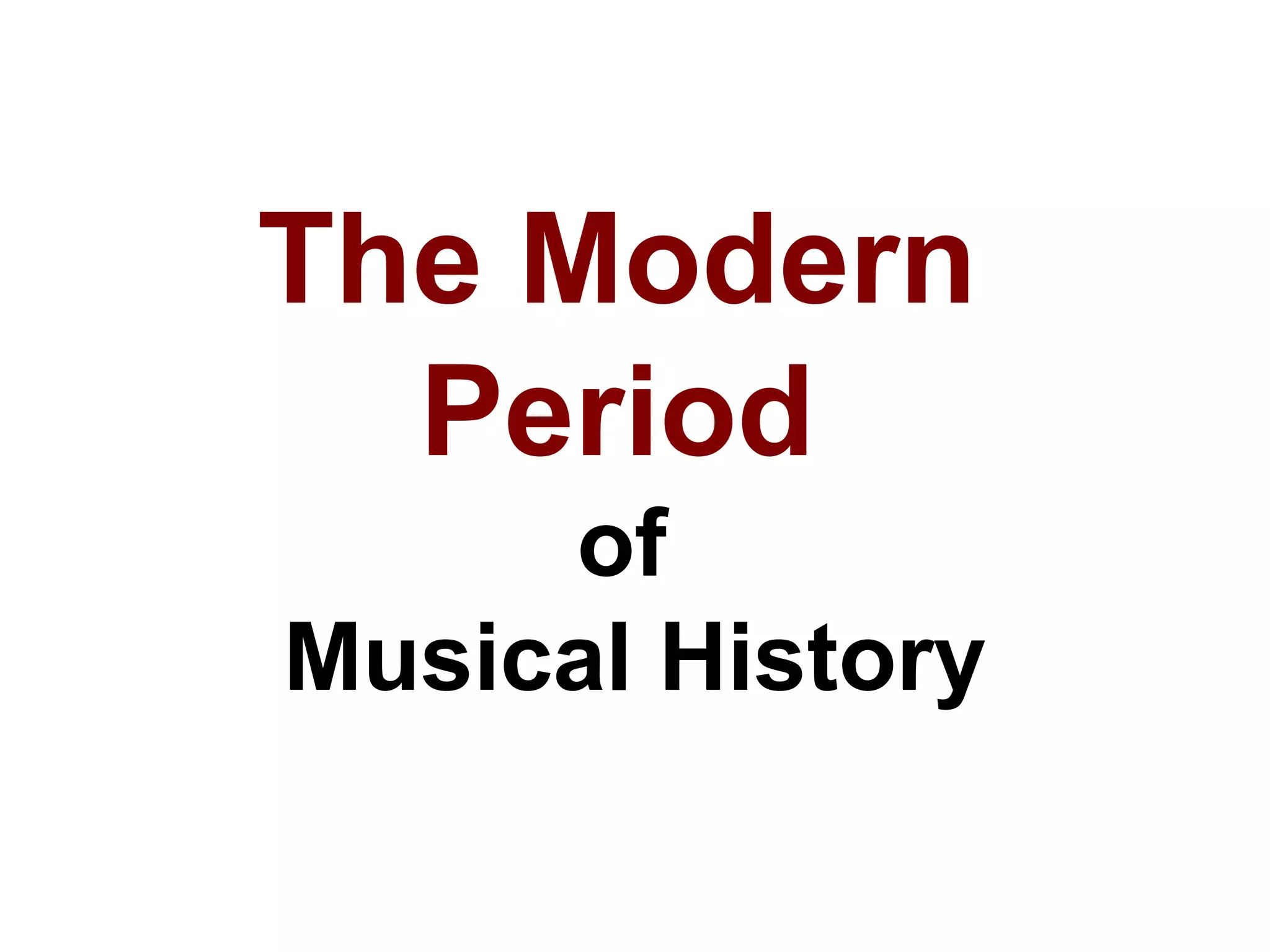 The Modern Period of Musical History | PPT