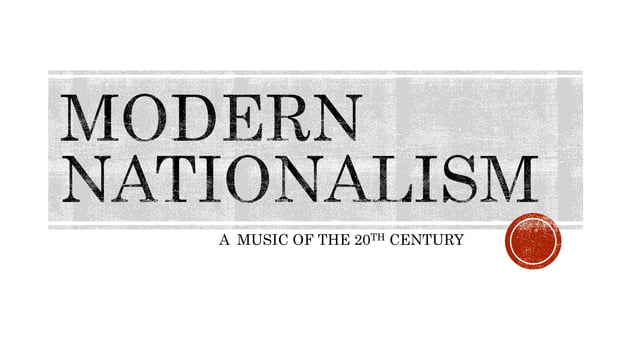 Modern Nationalism Music | PPTX