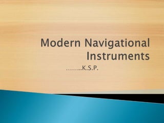 Modern navigational instrument | PPT