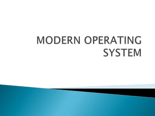 Modern operating system....... | PPTX