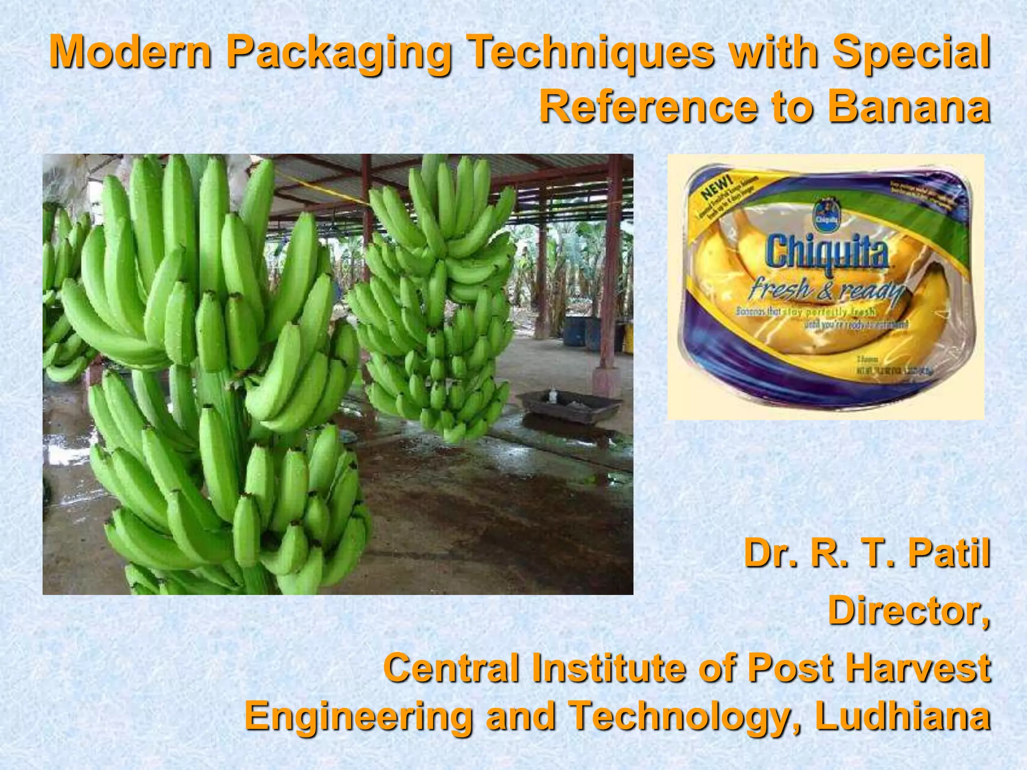 Modern packaging techniques with special reference to banana | PPT