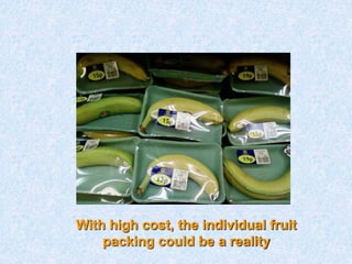 Modern packaging techniques with special reference to banana | PPT