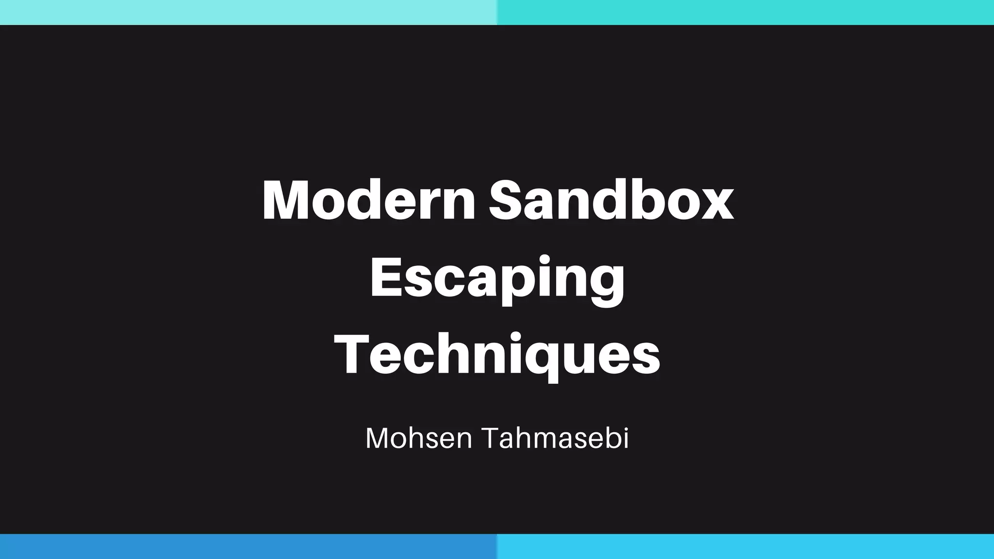 Modern sandbox escaping techniques | PPT