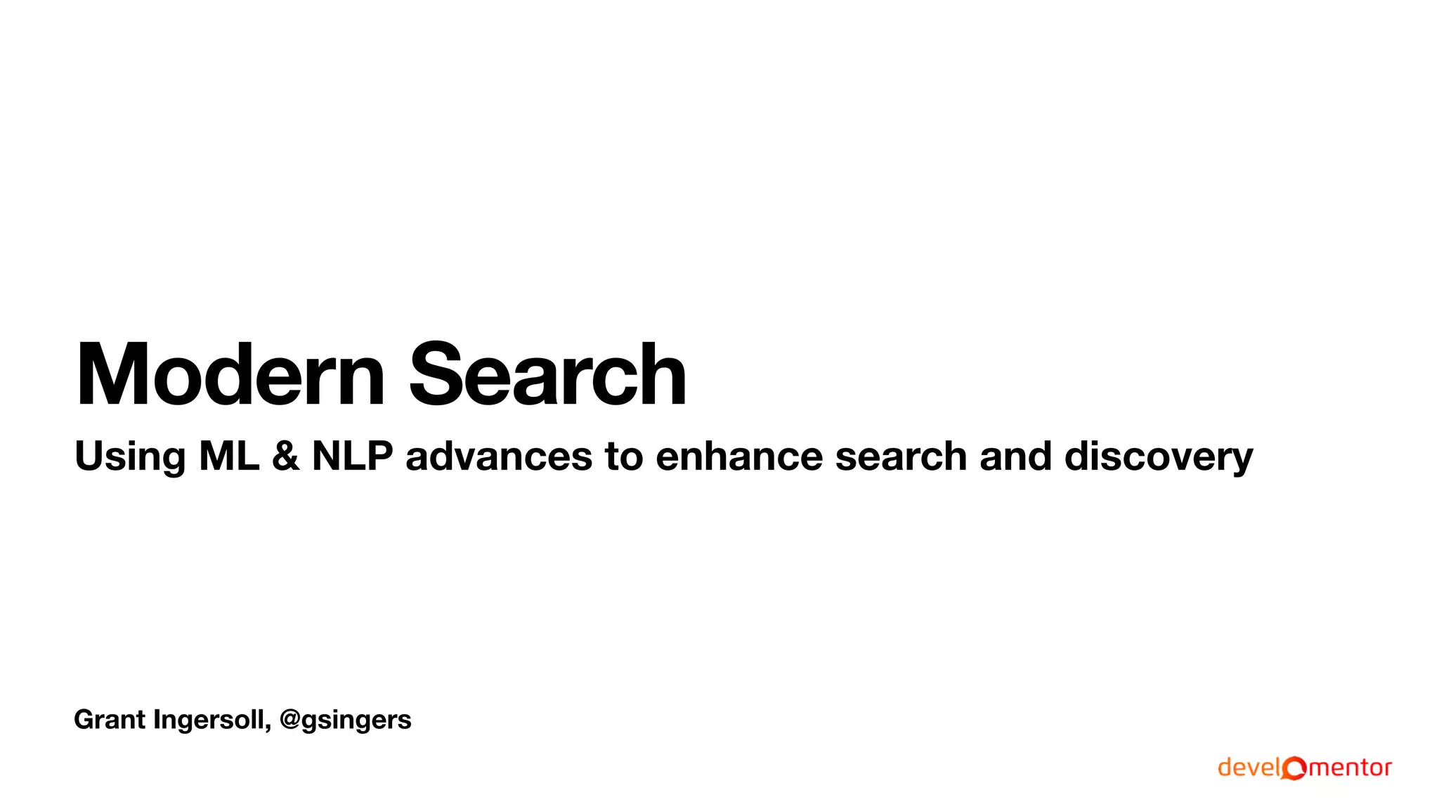 Modern Search: Using ML & NLP advances to enhance search and discovery ... Modern Search: Using ML & NLP advances to enhance search and discovery ...
