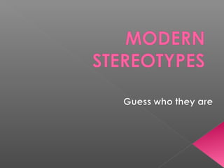 Modern stereotypes | PPT