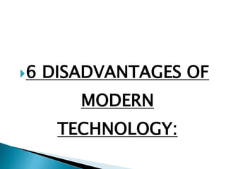 Modern technology advantages and disadvantages | PPTX