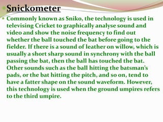 Modern technology in cricket (15603005) | PPT