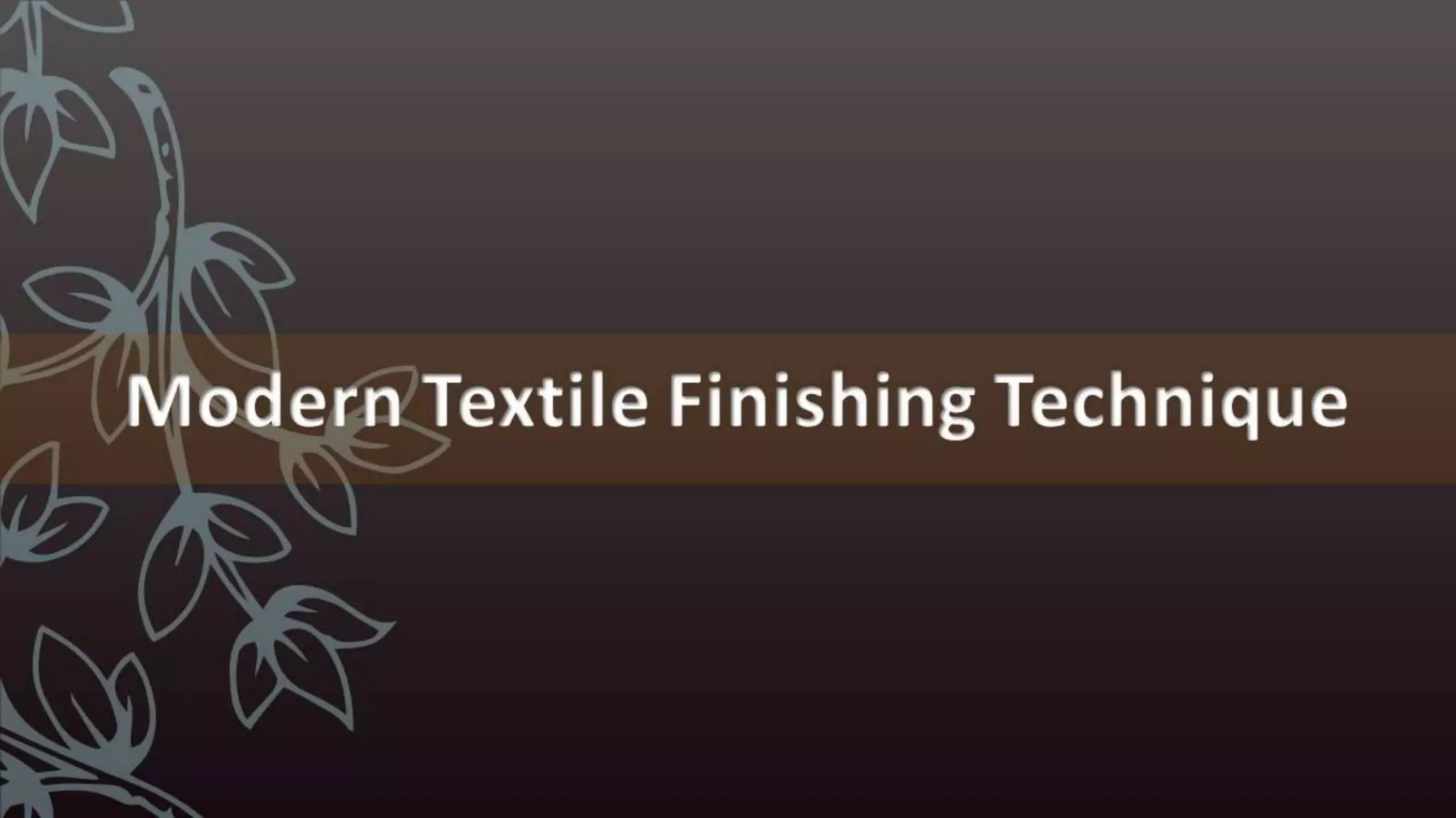 Modern Textile Finishing Techniques | PPT