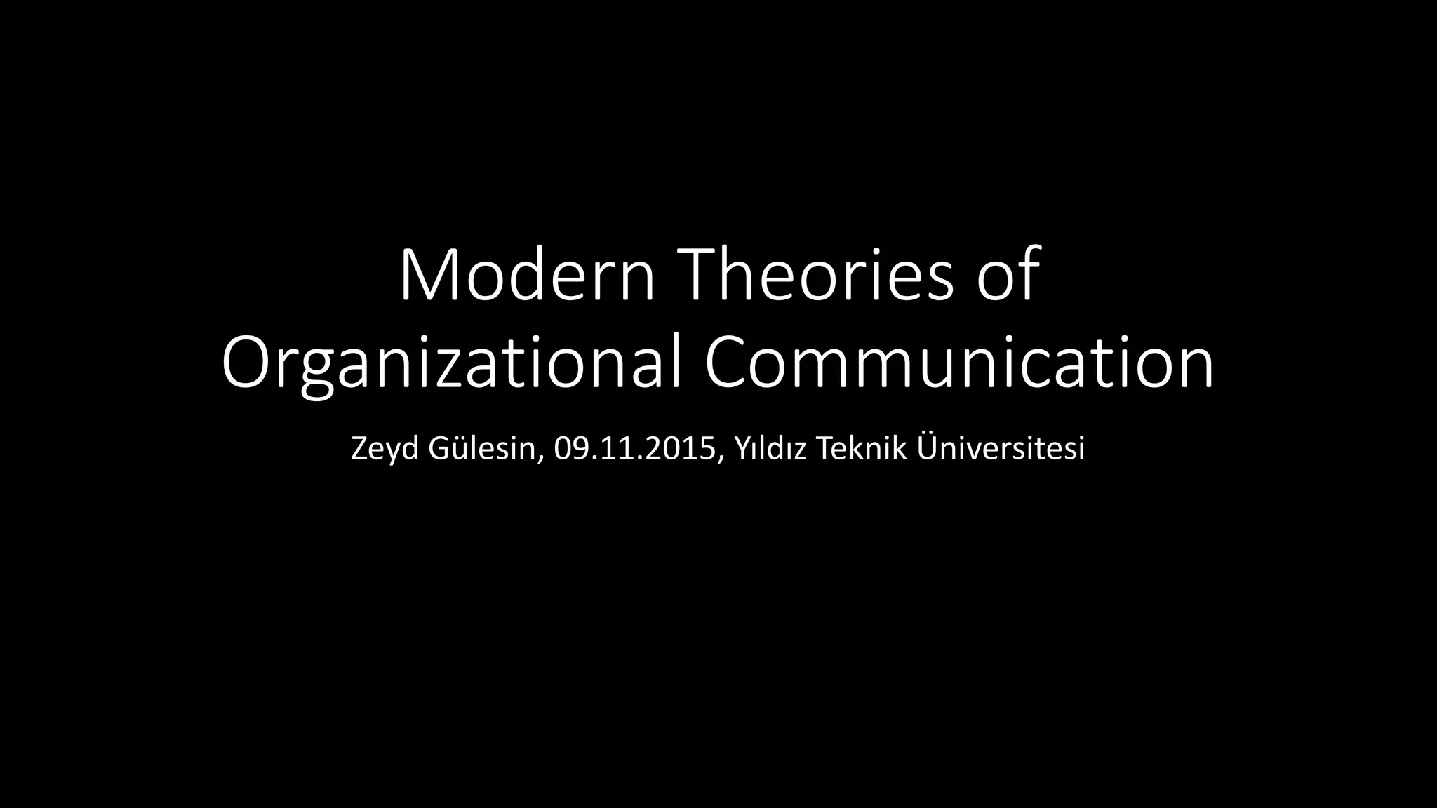 Modern theories of organizational communication | PPTX
