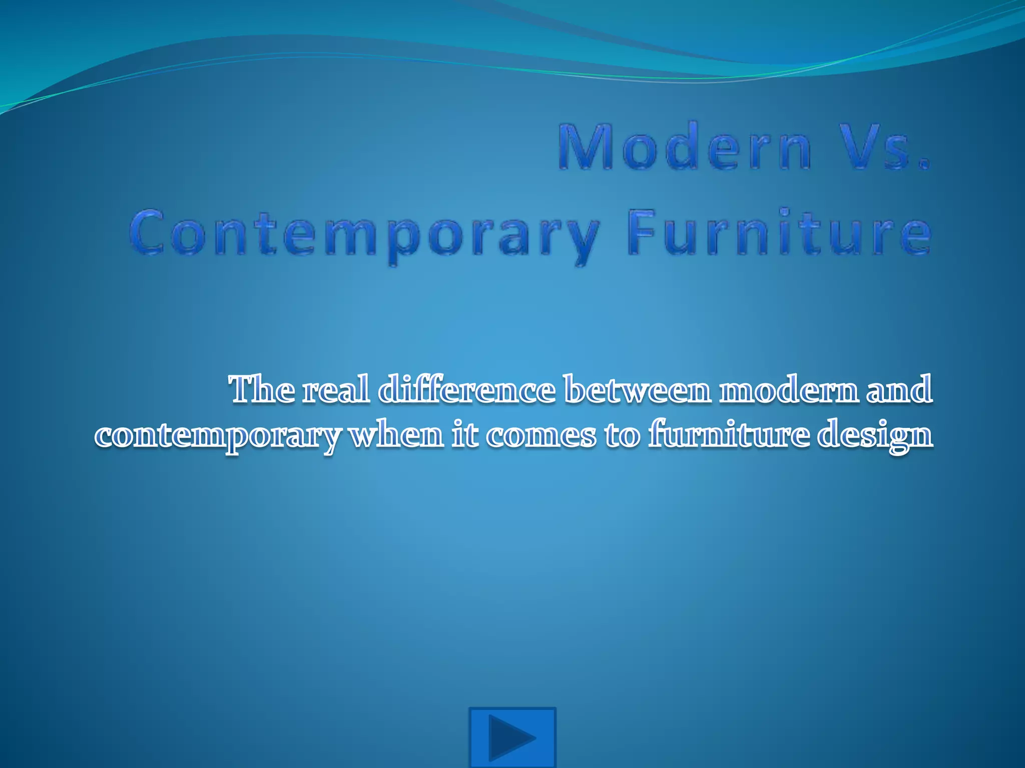 Modern vs contemporary furniture | PPTX