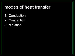 Modes of heat transfer | PPTX