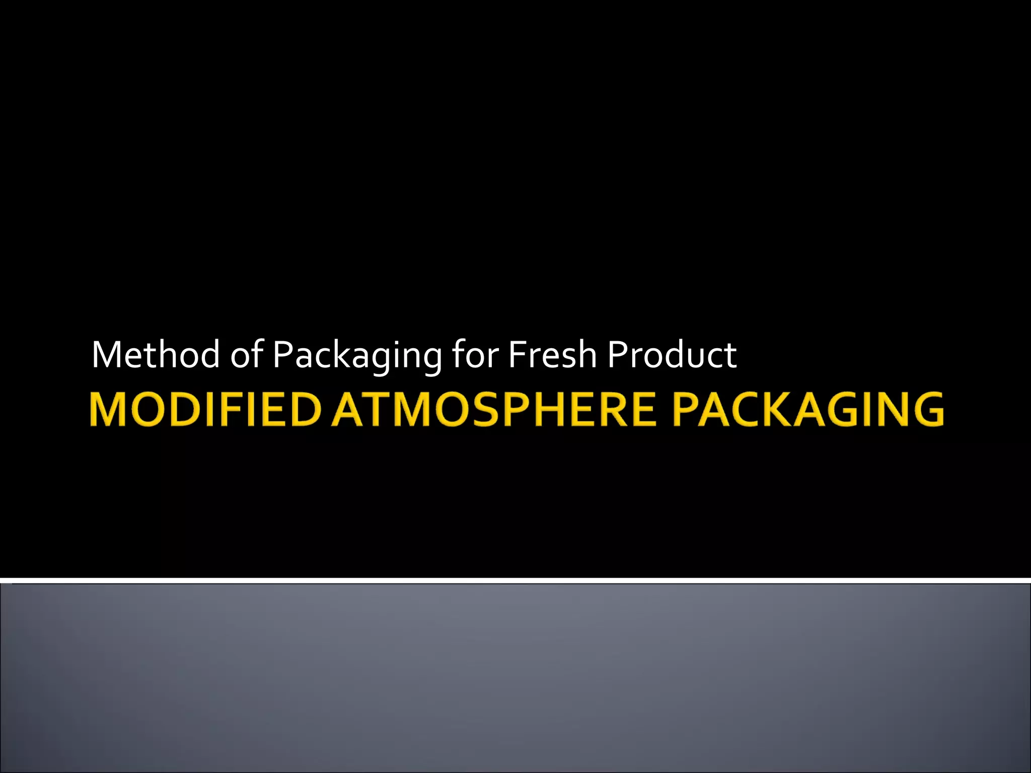 Modified Atmosphere Packaging | PPT