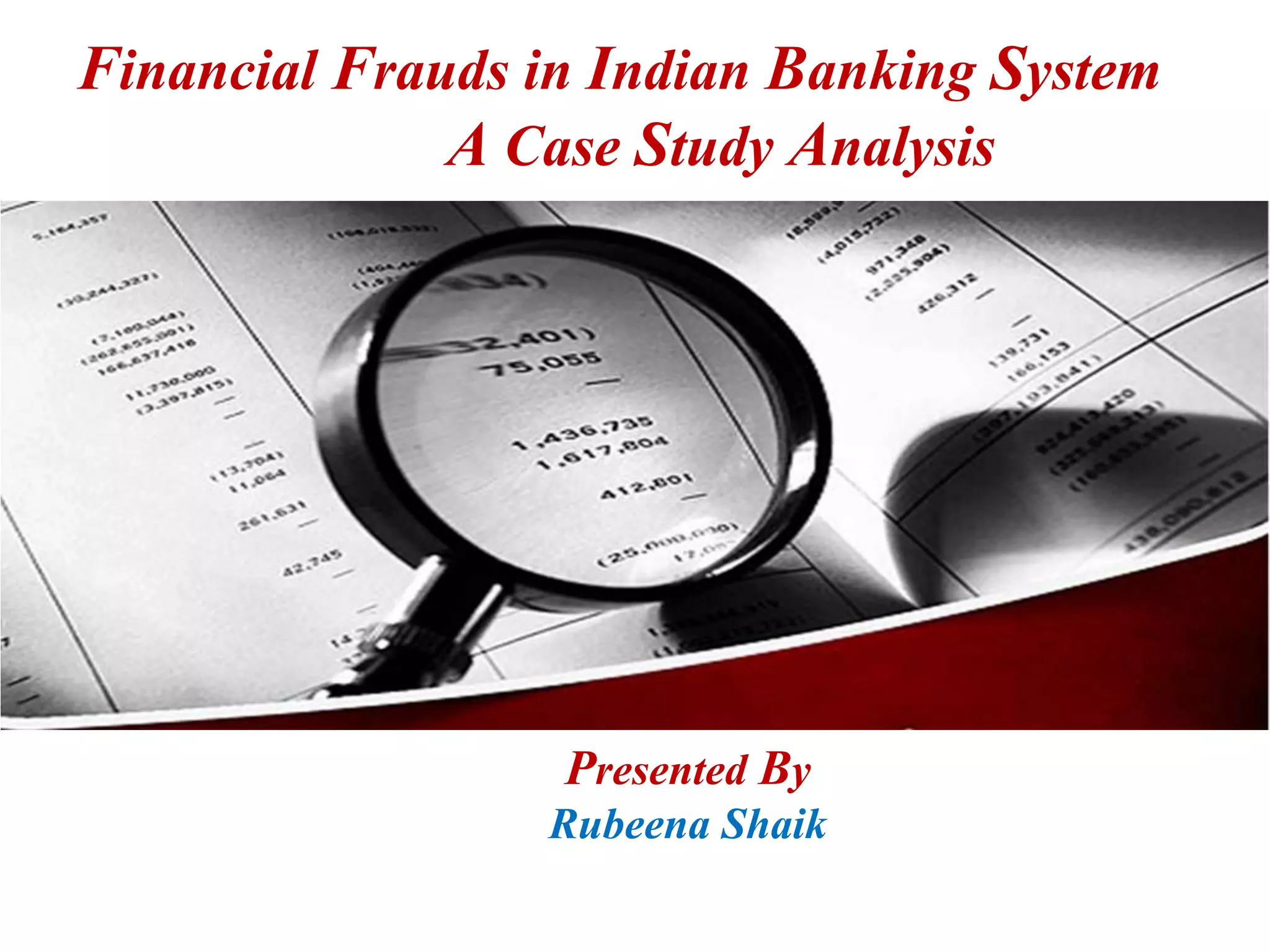Financial Frauds In Indian Banking System: A Case Study Analysis | PPTX