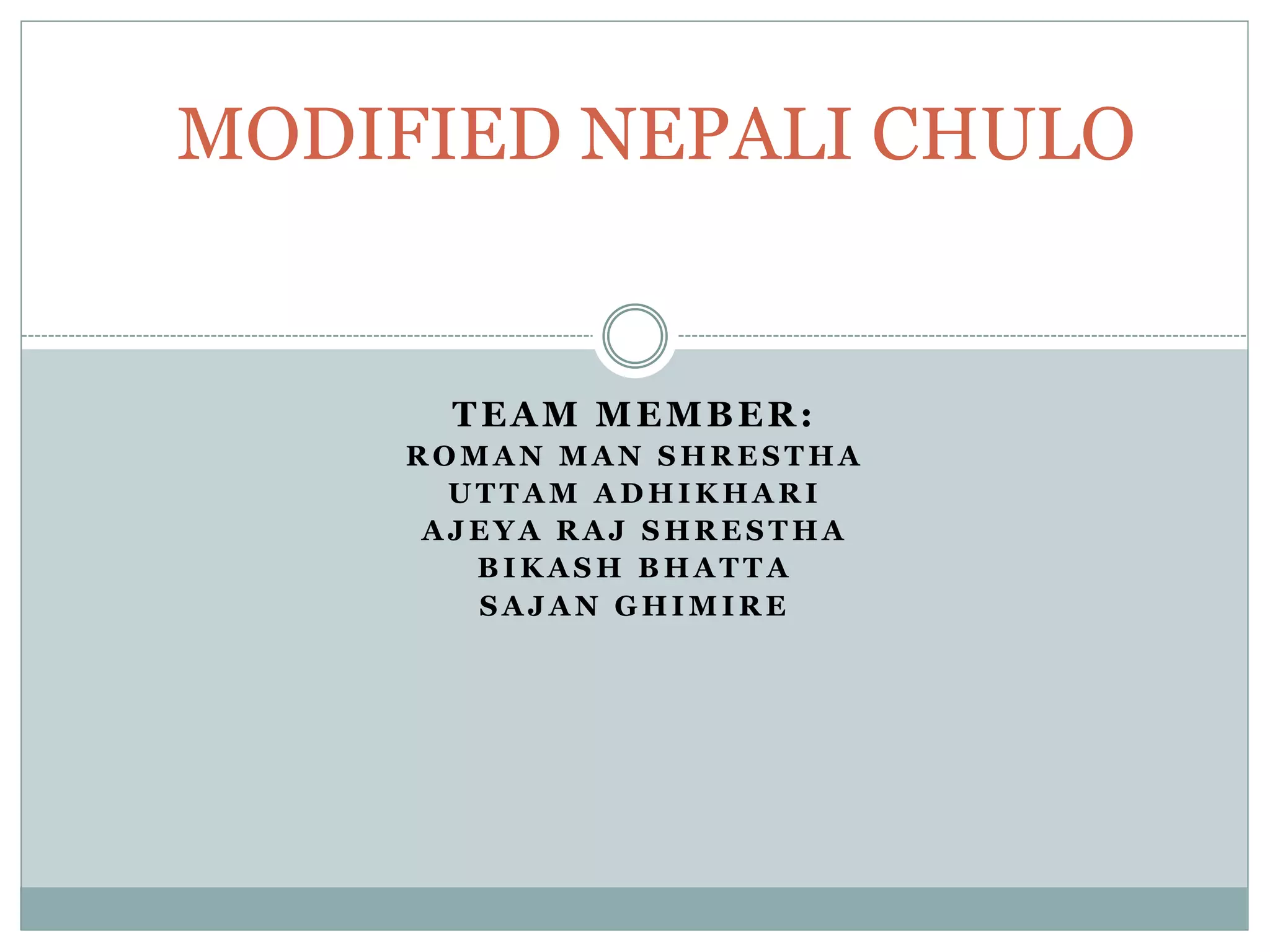 Modified nepali chulo | PPTX