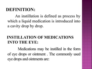 instillation and irrigation of eye,ear.nose