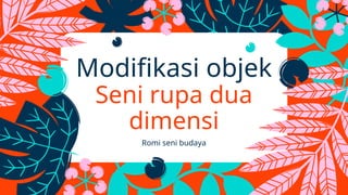 MODIFIKASI OBJEK SENI RUPA KELAS XI.pptx