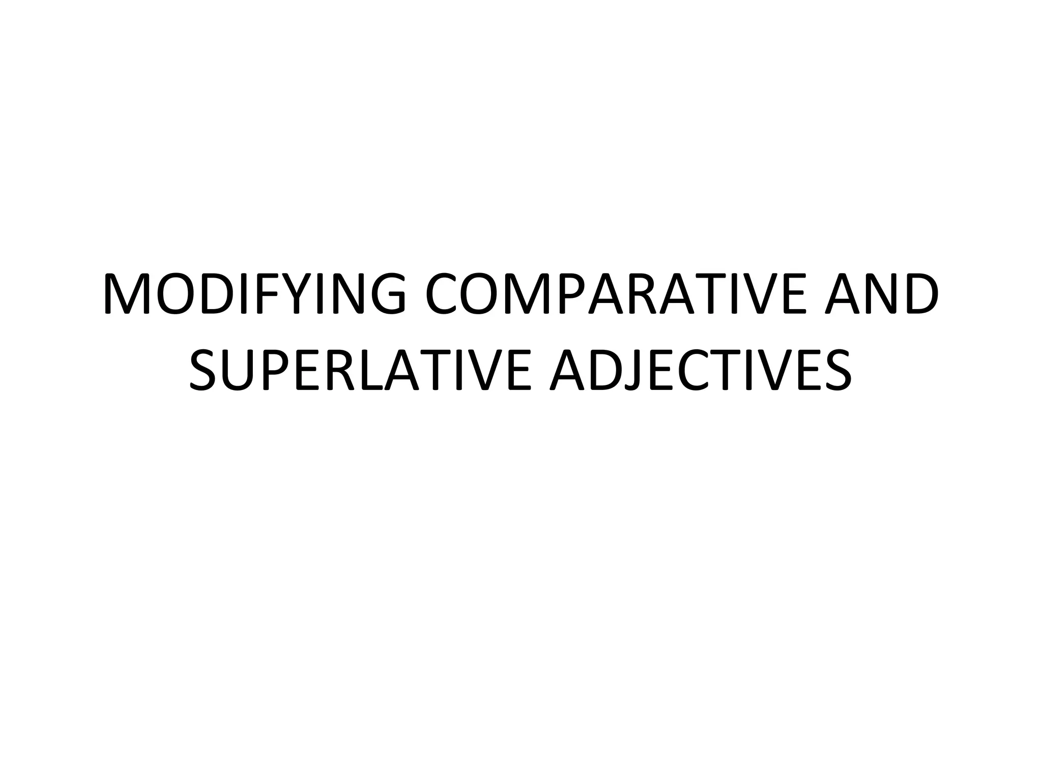 Modifying comparative and superlative adjectives | PPT