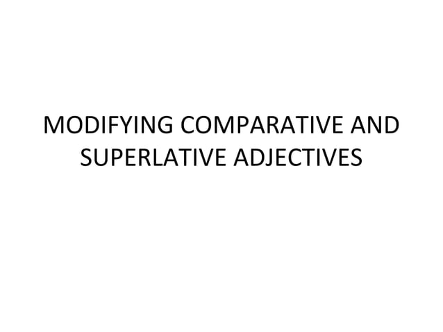Modifying comparative and superlative adjectives | PPT