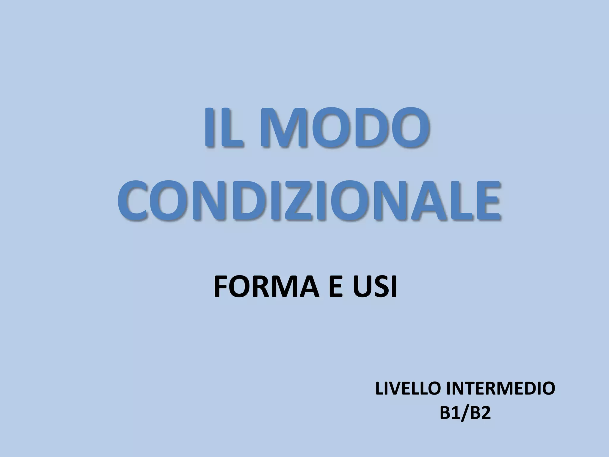 Modo condizionale (forma e usi) | PPTX