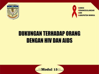 Modul 15 dukungan terhadap odha | PPSX