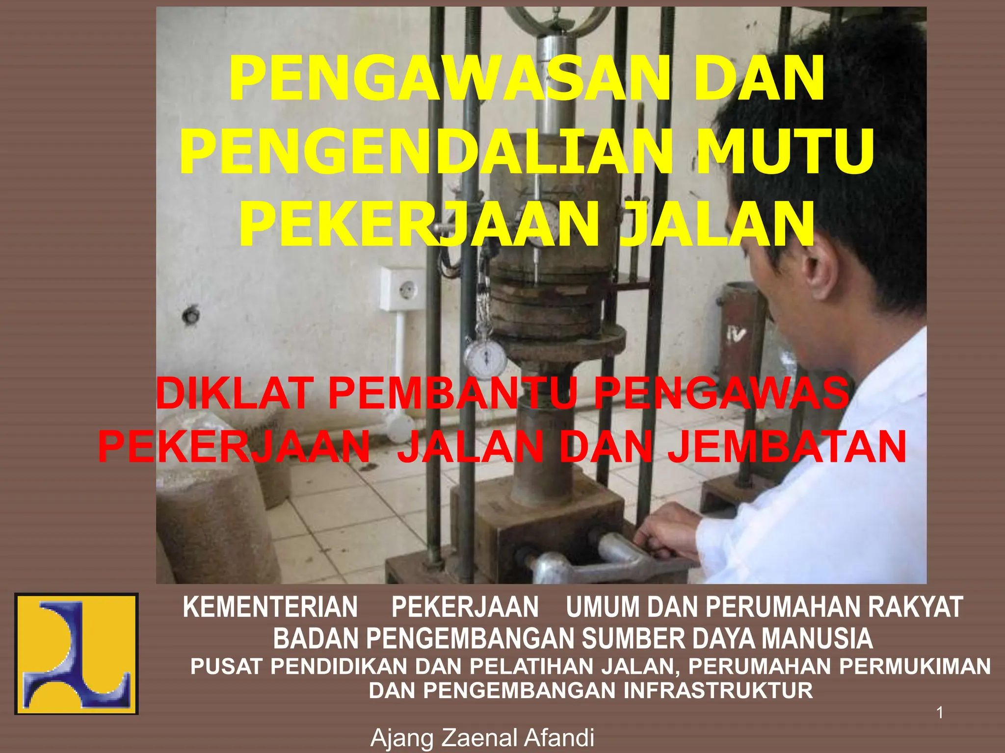 MODUL PENGAWASAN DAN PENGENDALIAN MUTU PEKERJAAN JALAN | PPT