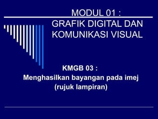 ASAS GRAFIK DIGITAL DAN KOMUNIKASI | PPT