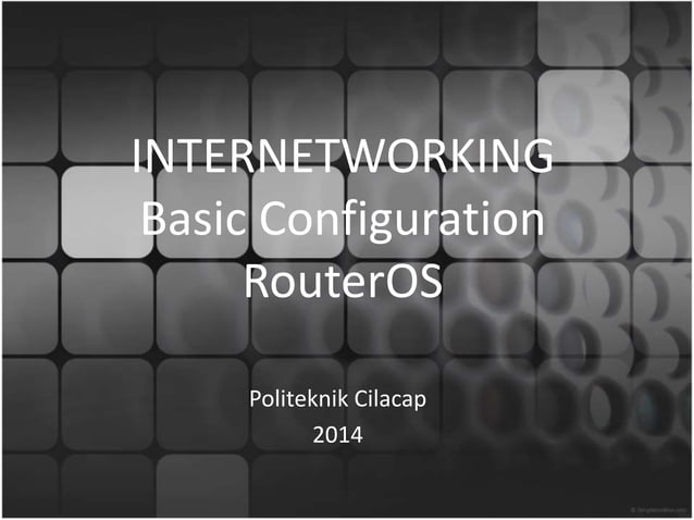 Modul 2 Basic Configuration Mikrotik I | PPTX