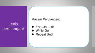 Perulangan While do, For to do, dan Repeat Until dalam Pascal | PPTX