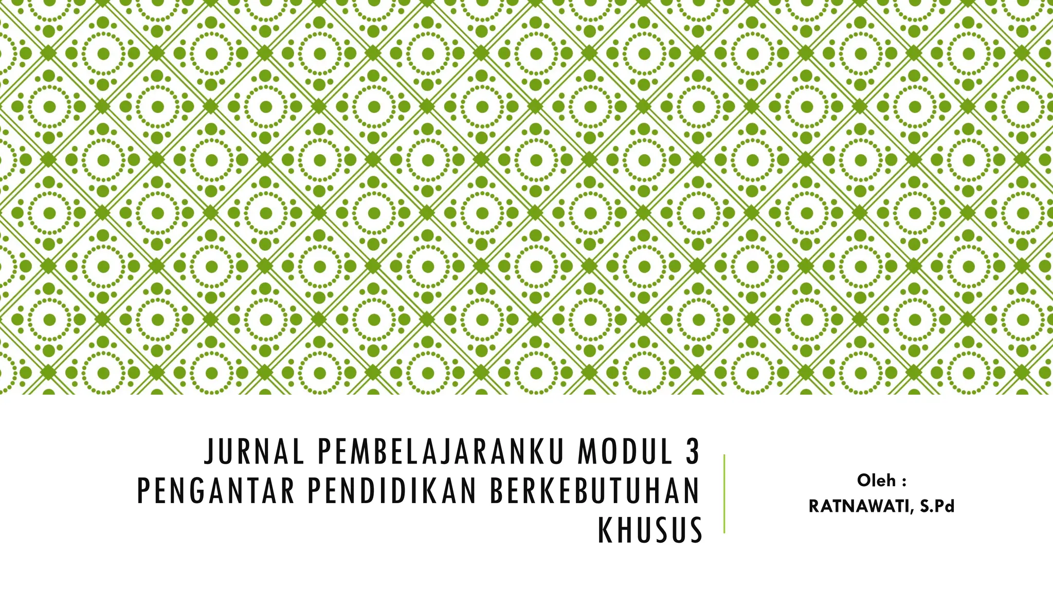 Modul 3 Jurnal pembelajaranku pengantar Pendidikan berkebutuhan khusus.pptx