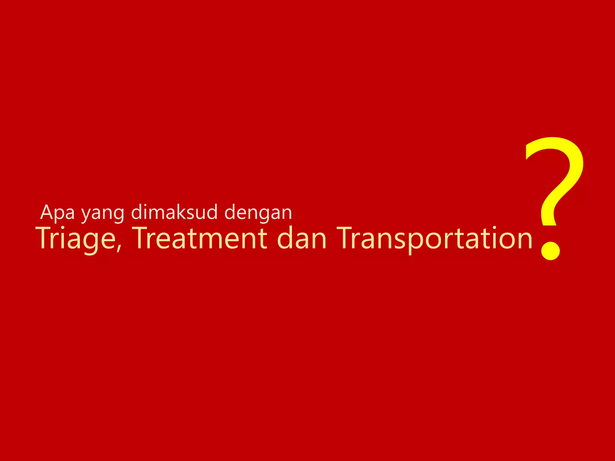 Modul 4 kb 1 3 t bencana (triase treatment-transportation) | PPTX