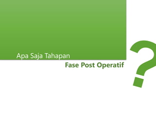 Modul 5 kb2 penatalaksanaan pasien post operasi | PPTX
