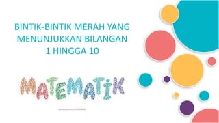 Modul 7 bintik bintik merah yang menunjukkan bilangan 1-10 | PPT
