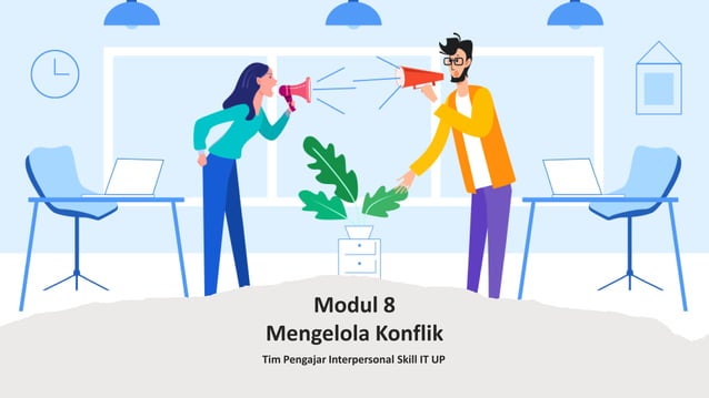 Modul 8 Mengelola Konflik dalam meningkatkan Keterampilan Interpersonal ... Modul 8 Mengelola Konflik dalam meningkatkan Keterampilan Interpersonal ...