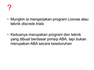 Modul aba 1. rumah autis introduksi | PPTX