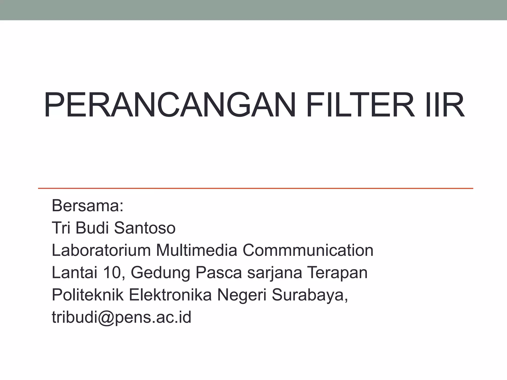 Modul ajar dsp_bab_9_design iir filter_2020_04 | PPTX