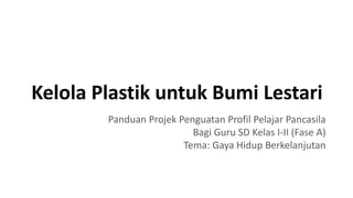 Modul Ajar Modul projek - Gaya Hidup Berkelanjutan - Kelola Plastik ...